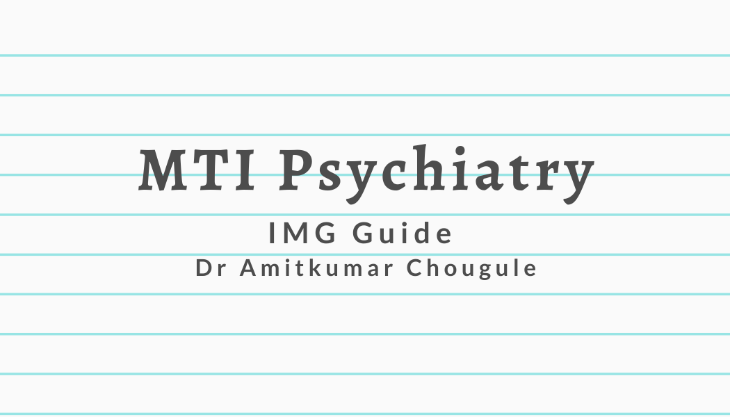 MTI in Psychiatry guide for the IMGs – By Dr Amitkumar Chougule ...